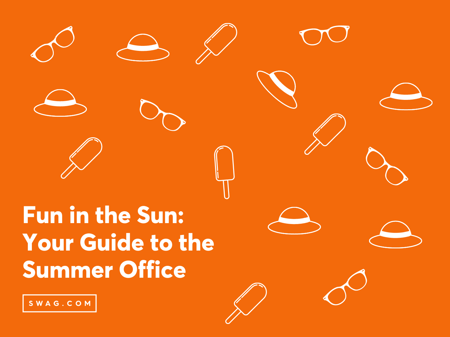 Fun in the Sun: Our Guide to Summer in the Office - Swag.com